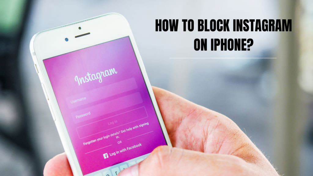 How to Block Instagram on iPhone: A Professional Guide